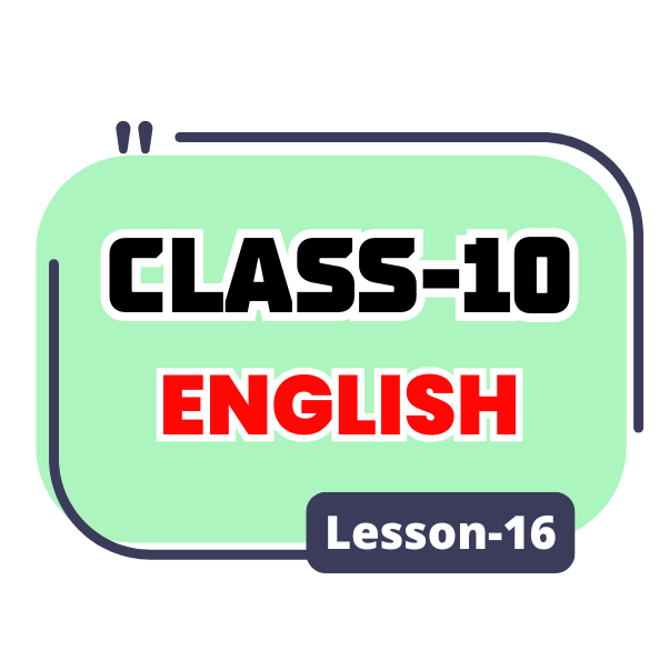 Class 10 English Lesson 16 – Your Notes Partner