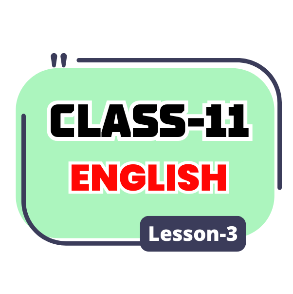 Class 11 English Lesson 3 – Your Notes Partner